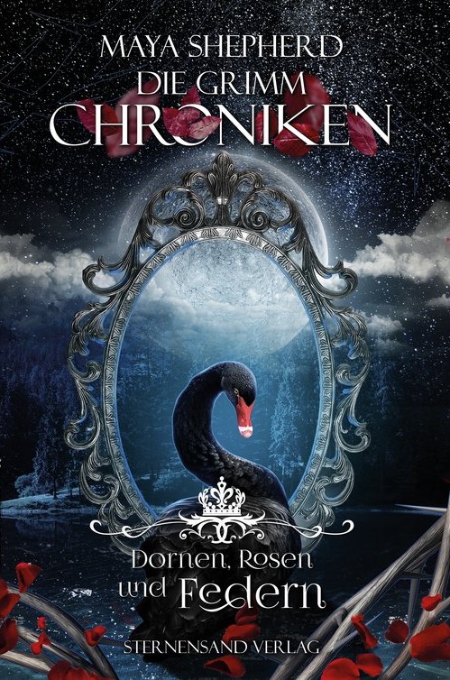 Maya Shepherd - Die Grimm-Chroniken 8: Dornen, Rosen und Federn ...